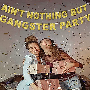 alexkike Glitter Ain't Nothing But A Gangster Party Banner , Ain't Nothig But A Gangsta Party Decorations,90's Hip Hop Party Decor, Disco theme Party 90s Party Supplies(Gold)