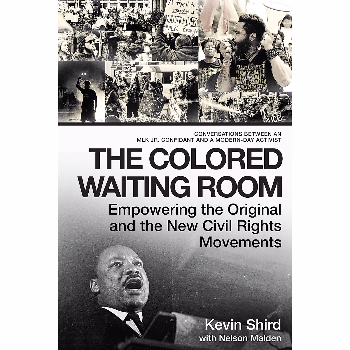 The Colored Waiting Room: Empowering the Original and the New Civil Rights Movements; Conversations Between an MLK Jr. Confidant and a Modern-Day Activist