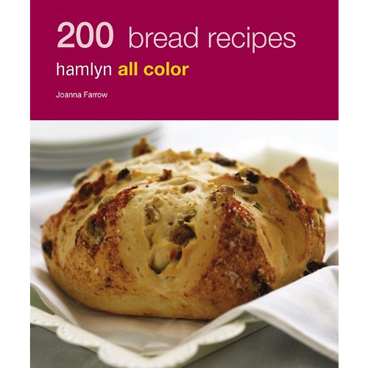 200 Bread Recipes: Hamlyn All Color (Hamlyn All Color Cookbooks W/200 Recipes Each)