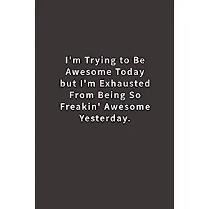 I'm Trying To Be Awesome Today: Lined notebook