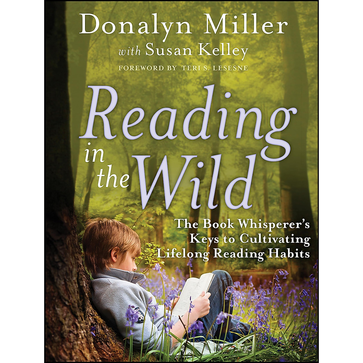 Reading in the Wild: The Book Whisperer's Keys to Cultivating Lifelong Reading Habits