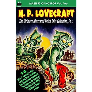 Masters of Horror, Vol. Two, H. P. Lovecraft, The Ultimate Illustrated Weird Tales Collection, Pt. 1