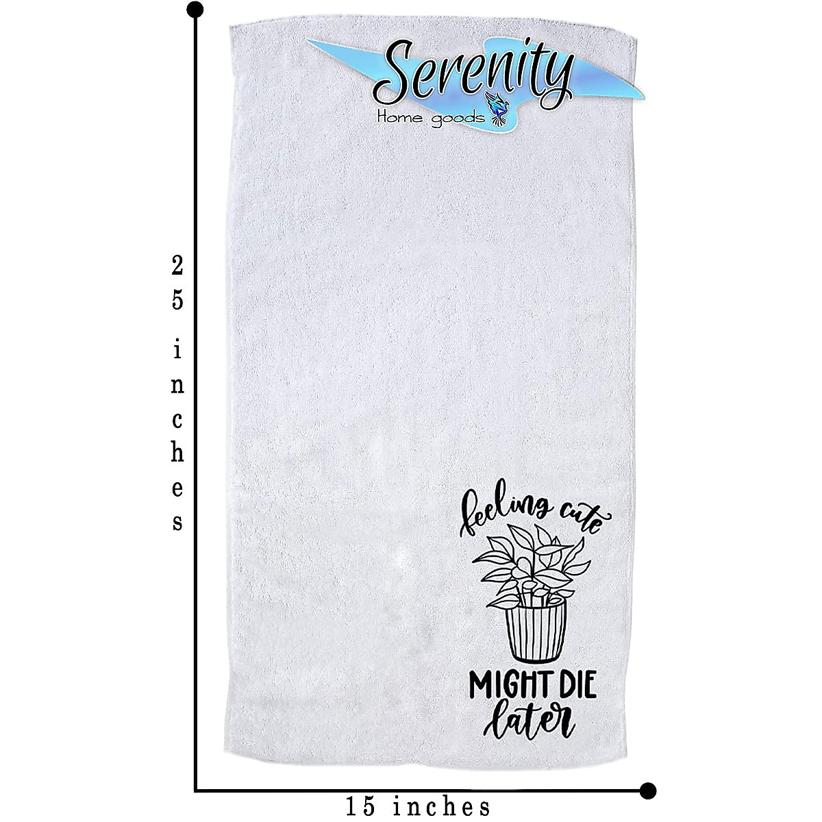 Funny Dish Towel | Feeling Cute Might Die Later | Plant Theme Farmhouse Style Kitchen and Bath Hand Towel | Farmhouse Country Rustic | Housewarming Wedding Christmas Gift