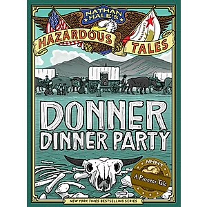 Nathan Hale's Hazardous Tales: Donner Dinner Party