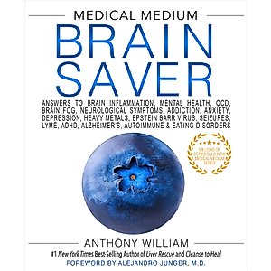 Medical Medium Brain Saver: Answers to Brain Inflammation, Mental Health, OCD, Brain Fog, Neurological Symptoms, Addiction, Anxiety, Depression, Heavy Metals, Epstein-Barr Virus