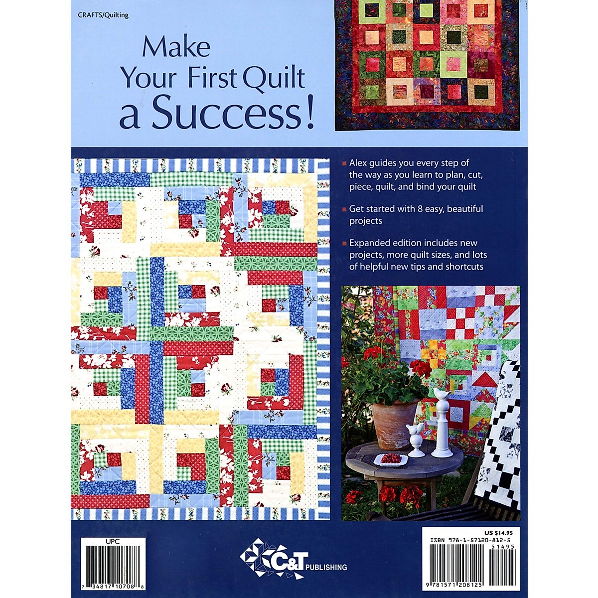 Start Quilting with Alex Anderson: Everything First-Time Quilters Need to Succeed; 8 Quick Projects--Most in 4 Sizes