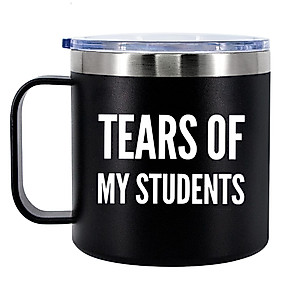 Tears Of My Students Teacher Gifts From Students Funny Professor Graduation Teacher Appreciation Day 304 Stainless Steel Vacuum Insulated Camping Travel Thermal Mug Coffee Cup 14oz With Handle Lid