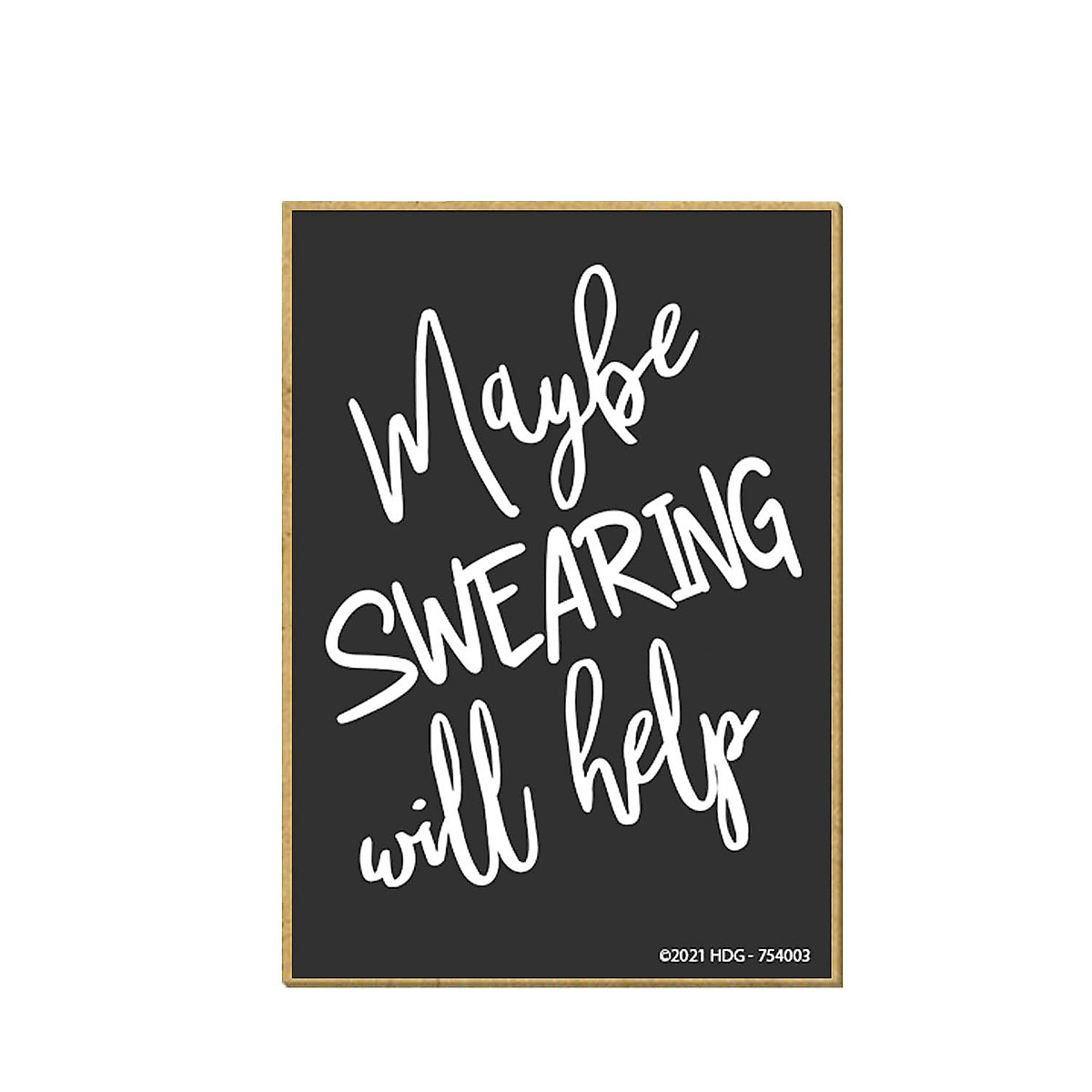 Honey Dew Gifts, Maybe Swearing Will Help, 2.5 inch by 3.5 inch, Made in USA, Refrigerator Magnets for Adults, Fridge Magnets Adult, Refrigerator Magnets, Decorative Magnets, Funny Sayings Magnets