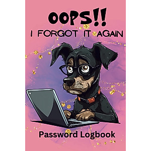 OOPS I Forgot It Again: Password Logbook Alphabetical Organizer Tracker for Women, Men, for Forgetful People to Record Passwords for Websites, ... or Anything that Requires a Password or Code