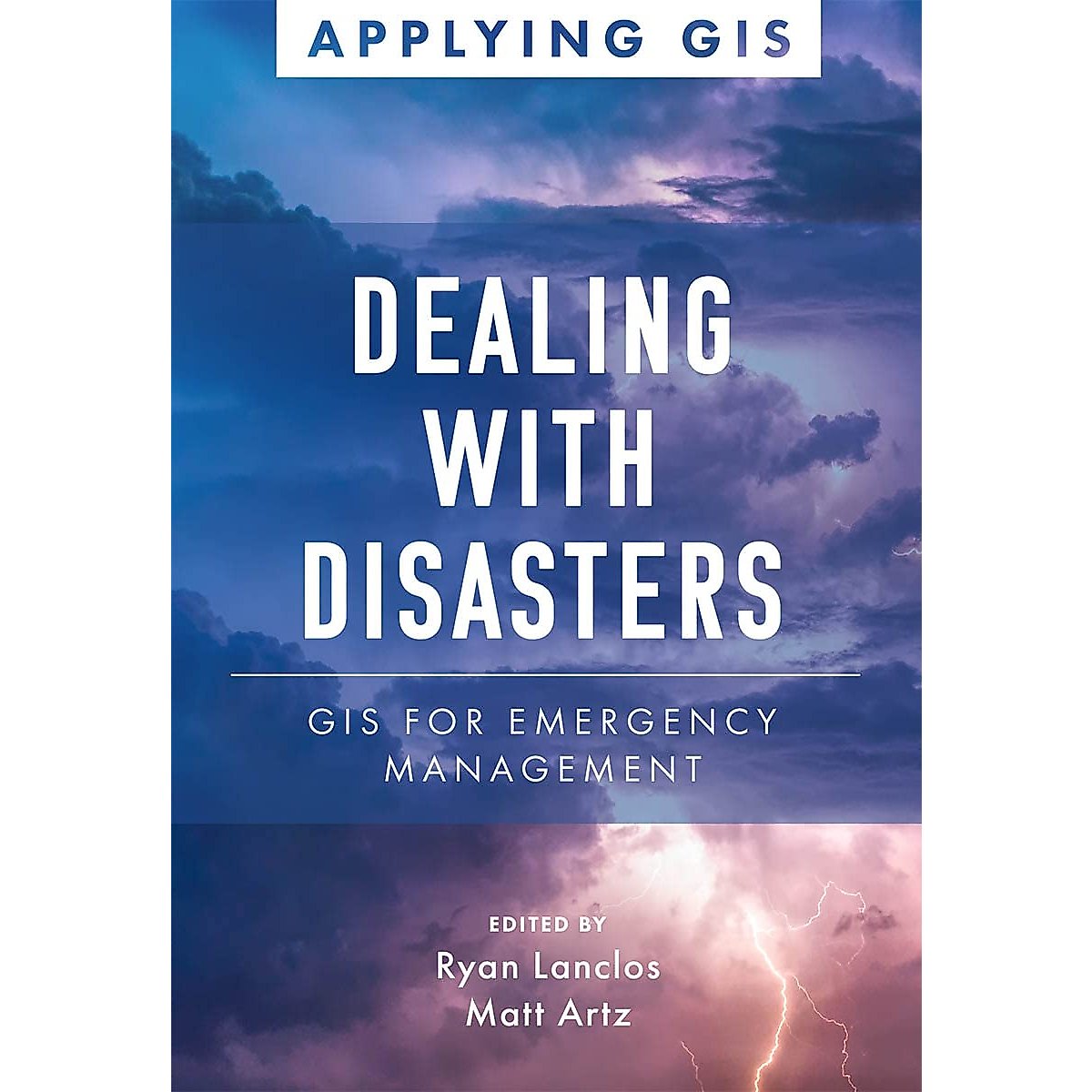 Dealing with Disasters: GIS for Emergency Management (Applying GIS, 2)