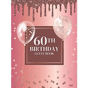 60th Birthday Guest Book: Rose Gold Glitter Sparkle With Balloons Sign In Guestbook For Party, Guest Message & Thoughts