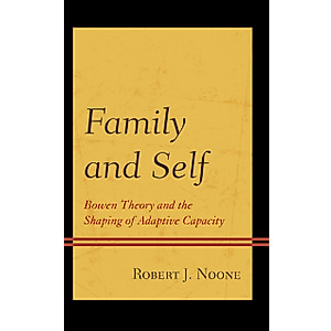 Family and Self: Bowen Theory and the Shaping of Adaptive Capacity
