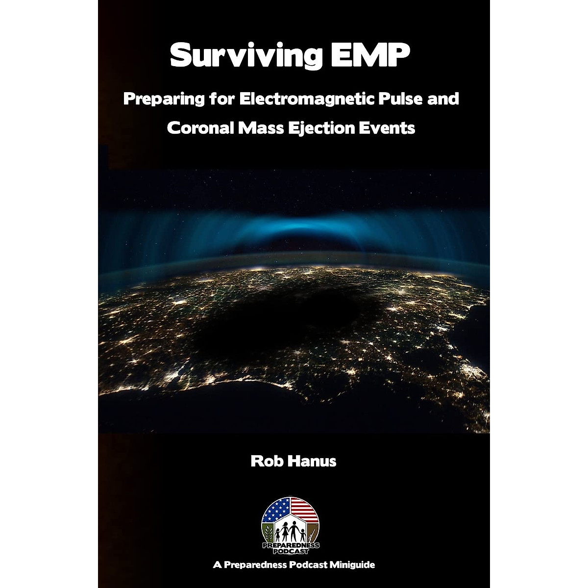 Surviving EMP - A EMP and CME Preparedness Guide: Preparing for Electromagnetic Pulse and Coronal Mass Ejection Events