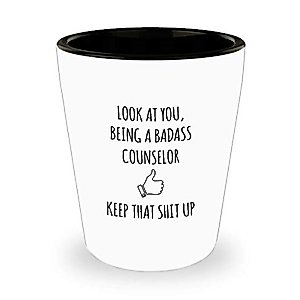 For Counselor Look At You Being A Badass Counselor Keep That Shit Up Funny Gag Ideas Drinking Shot Glass Shooter Birthday Stocking Stuffer