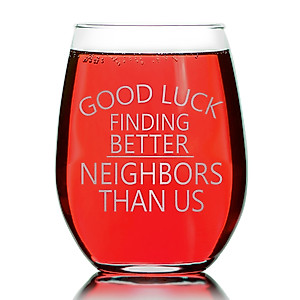 Good Luck Finding Better Neighbors Than Us Stemless Wine Glass - Funny New Homeowner Gift From Friends Neighbors
