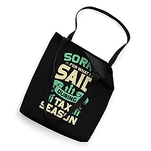 I'm Sorry For What I Said During Tax Season Tote Bag