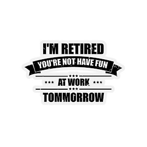 Teegarb Letter Blanket Sticker Decal Humorous I'm Retired Quitting Job Stopping Working Retiral Hilarious Stickers for Laptop Car 3" × 3" / White