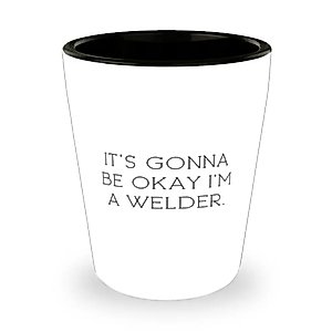 It's Gonna Be Okay I'm a Welder. Welder Shot Glass, Epic Welder Gifts, Ceramic Cup For Colleagues, Welder Christmas gift, Welder holiday present, Christmas gift for welder, Holiday gift for welder,