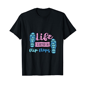 Life Is Better In Flip Flops Summertime Vacation Summer Sun T-Shirt