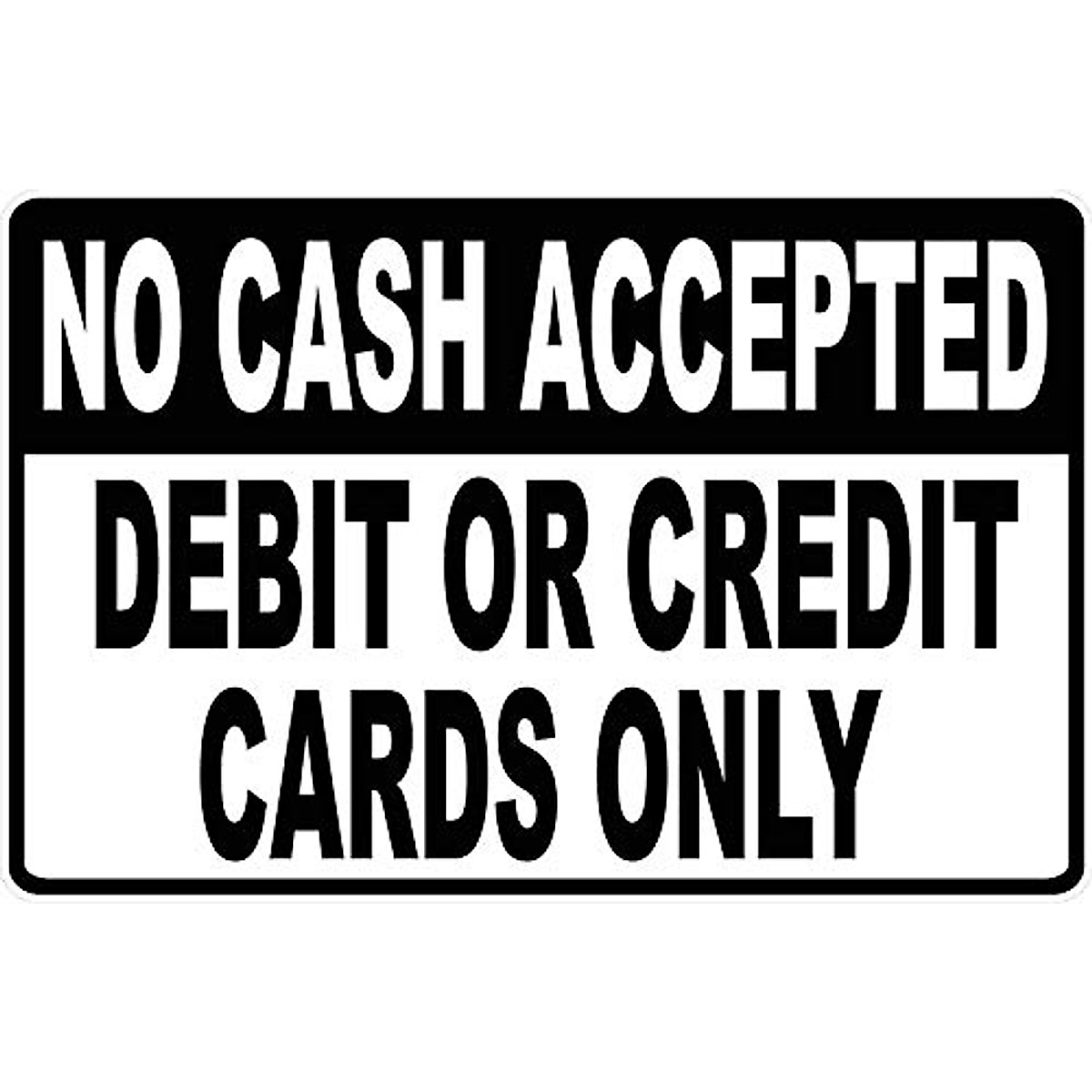 SIGNCHAT Metal Warning Sign 8x12 inches No Cash Accepted Credit or Debit Cards Only Sign Business Credit Card Acceptance Policy Warning Sign Indoor and Outdoor