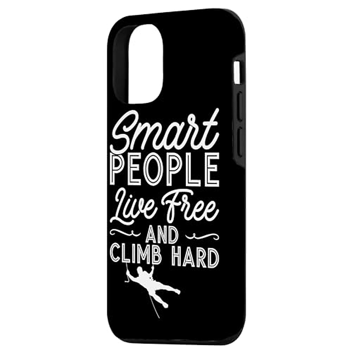 iPhone 13 Pro Smart People Live Free And Climb Hard Climbing Case
