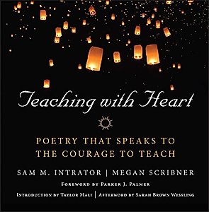 John Wiley And Sons Teaching With Heart: Poetry That Speaks to the Courage to Teach