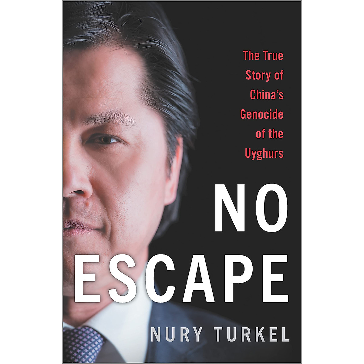 No Escape: The True Story of China's Genocide of the Uyghurs
