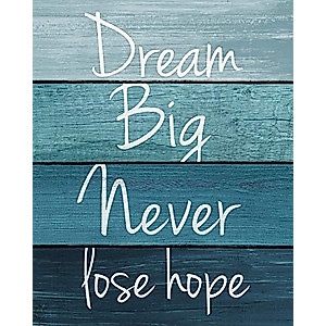 Farmhouse Inspirational Dream Big Never Lose Hope Prints, 1 (8x10) Unframed Photos, Wall Art Decor Gifts Under 15 for Home Office High School College Student Teacher Coach Positive Message Motivation