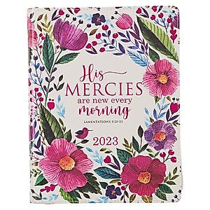 Christian Art Gifts 2023 - 18-Month Women's Faux Leather Personal Planner with Zipper Closure: His Mercies Are New Every Morning - Lamentations 3:22-23, Aug 2022-Jan 2024, Multicolored Floral, Large
