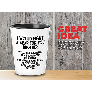 Sibling Shot Glass 1.5Oz - I Would Fight a Bear for you Brother Quote Mug