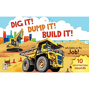 Dig It! Dump It! Build It! 10-Button Sound Book for Little Construction Lovers, Ages 2-7