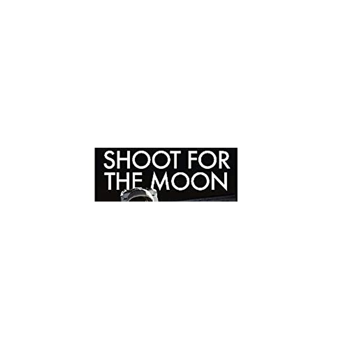 Shoot for the Moon: The Space Race and the Voyage of Apollo 11
