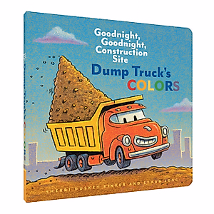 Dump Truck's Colors: Goodnight, Goodnight, Construction Site