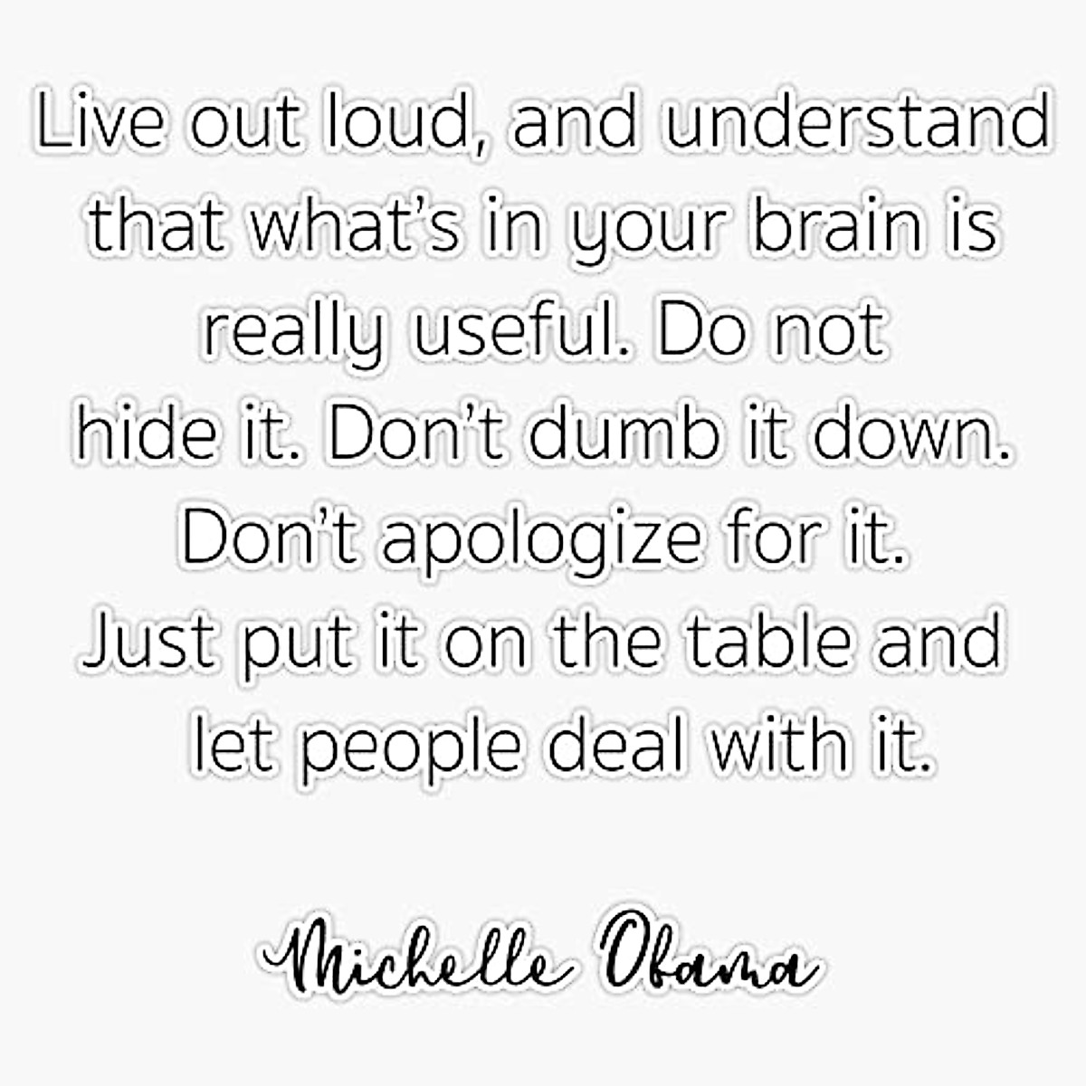 Magnet Live Out Loud, and Understand That Whats in Your Brain is Really Useful. Magnet Vinyl Magnetic Sticker Size 5"