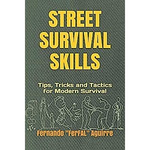 Street Survival Skills: Tips, Tricks and Tactics for Modern Survival