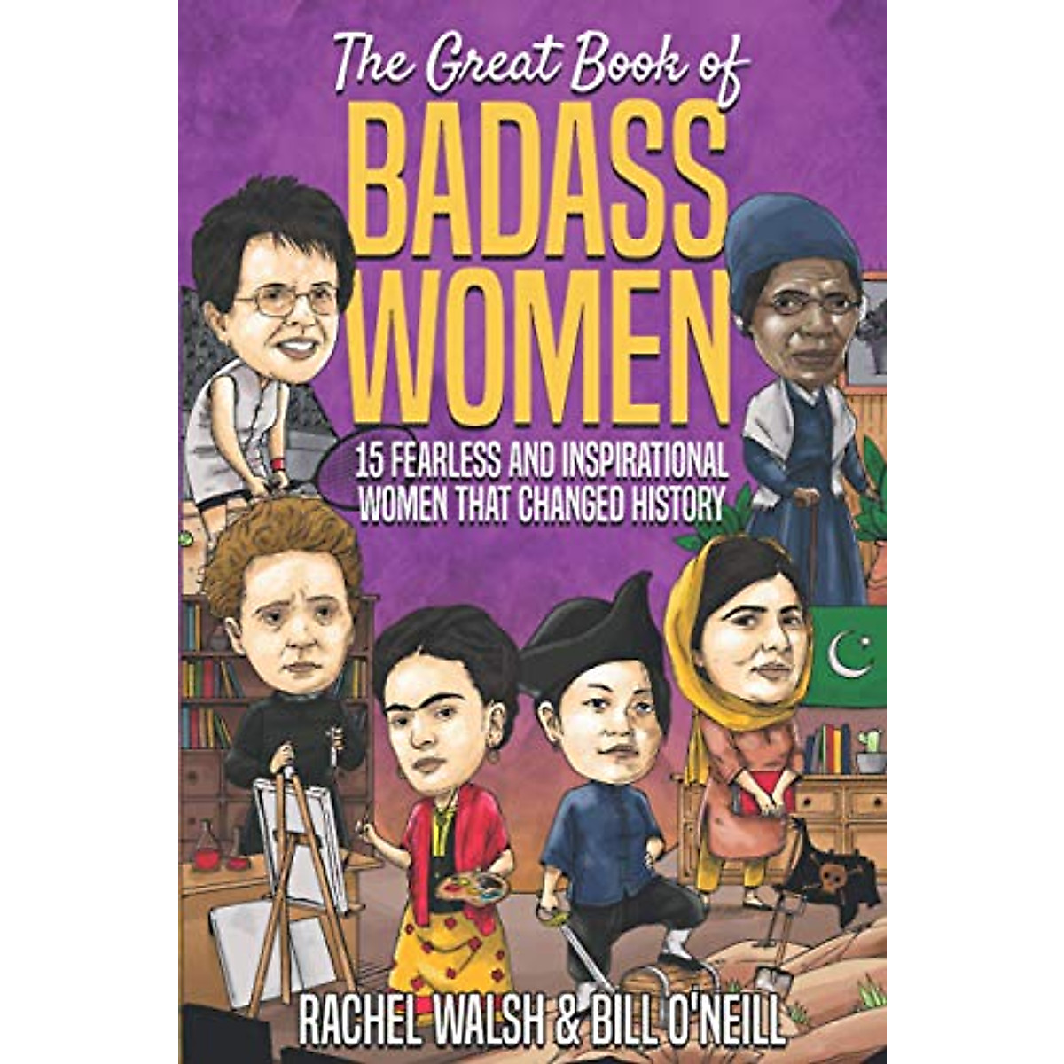 The Great Book of Badass Women: 15 Fearless and Inspirational Women that Changed History