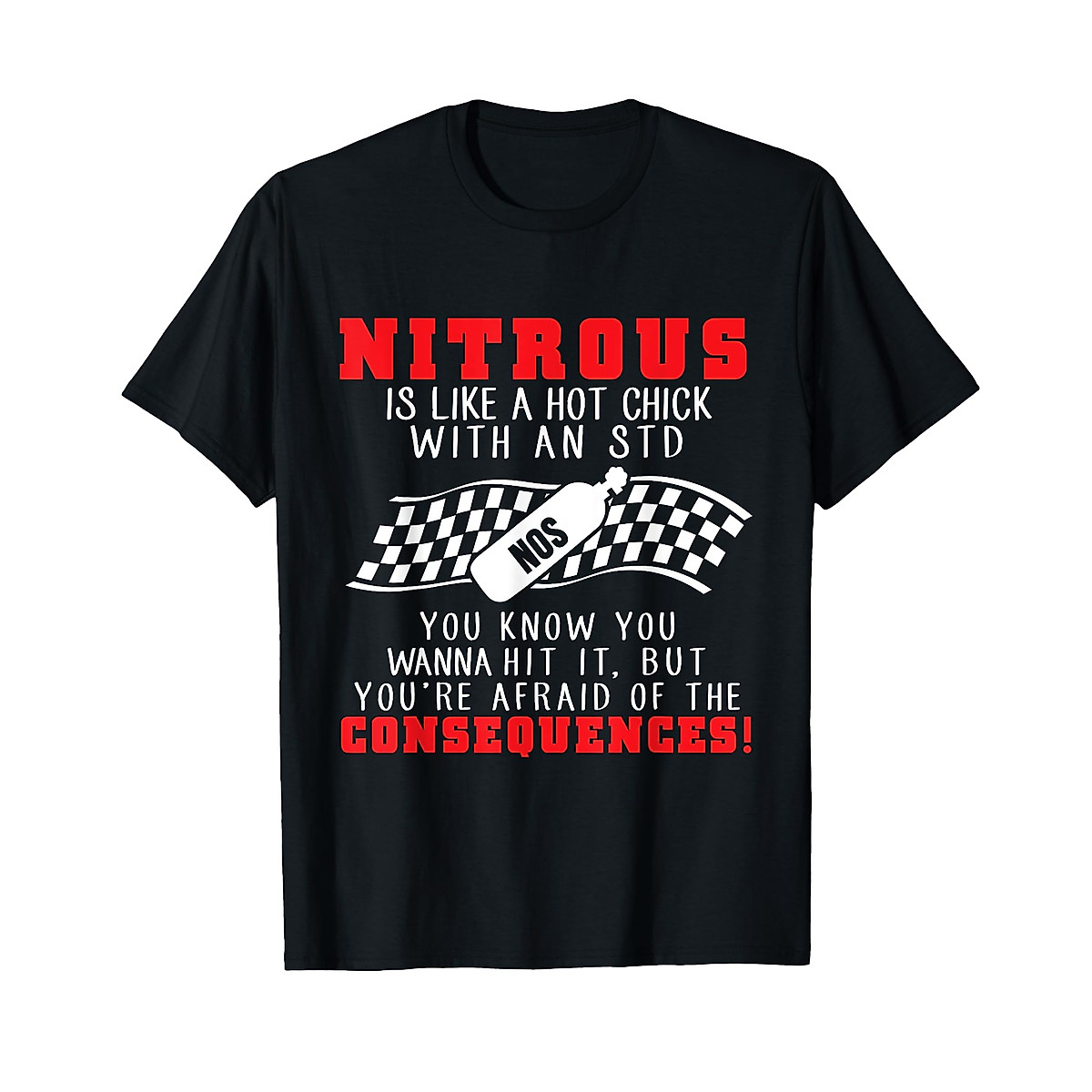 Drag Racing Shirt Nitrous Is Like A Hot Chick With An STD... T-Shirt