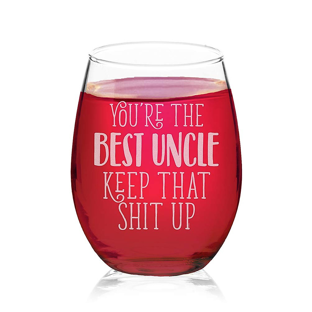 Verraco You're The Best Uncle Keep That Shit Up Stemless Wine Glass Funny Birthday Father's Day For Dad Grandpa Stepdad Uncle (Clear, Glass)