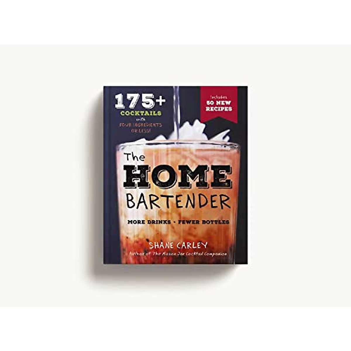 The Home Bartender, Second Edition: 175+ Cocktails Made with 4 Ingredients or Less (The Art of Entertaining)