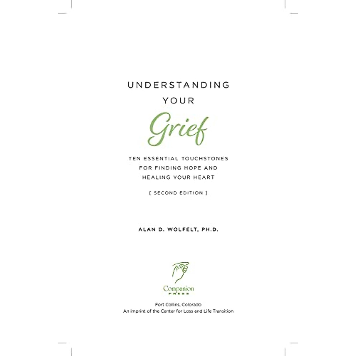 Understanding Your Grief: Ten Essential Touchstones for Finding Hope and Healing Your Heart