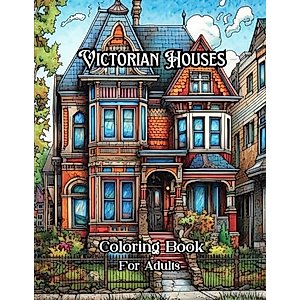 Victorian Houses Coloring Book For Adults: Travel through time and explore Victorian architecture with 80 coloring pages for relaxation and mindfulness