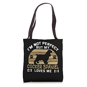 Dog Owner I'm not perfect but my Cocker Spaniel loves me Tote Bag