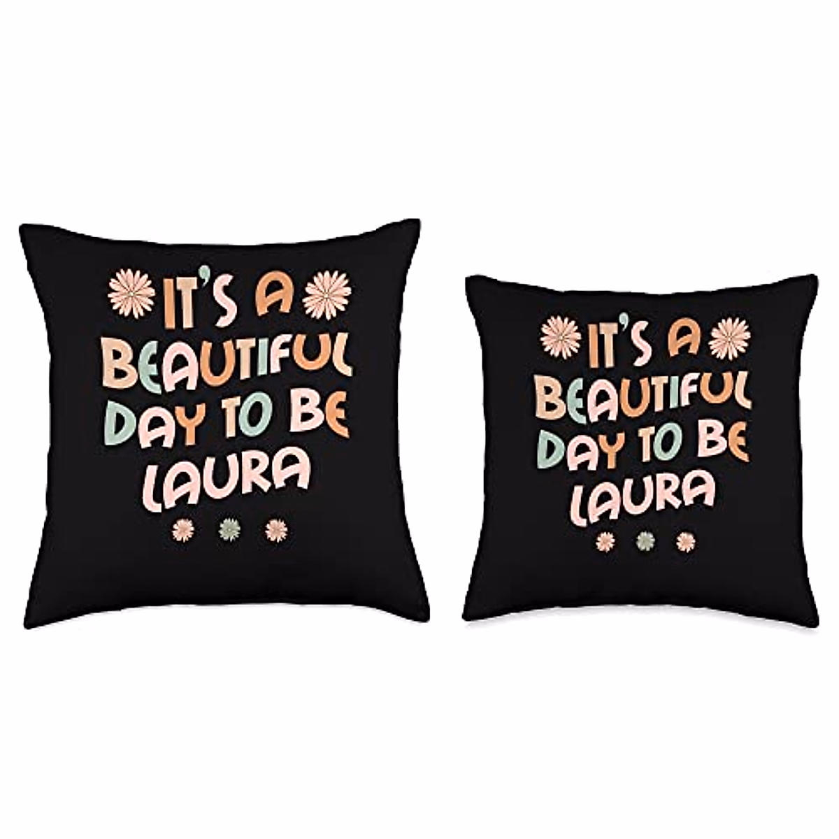 Sarcastic Birthday LAURA Name Gift Text Joke Personalized Name Beautiful Day Laura Birthday Throw Pillow, 18x18, Multicolor
