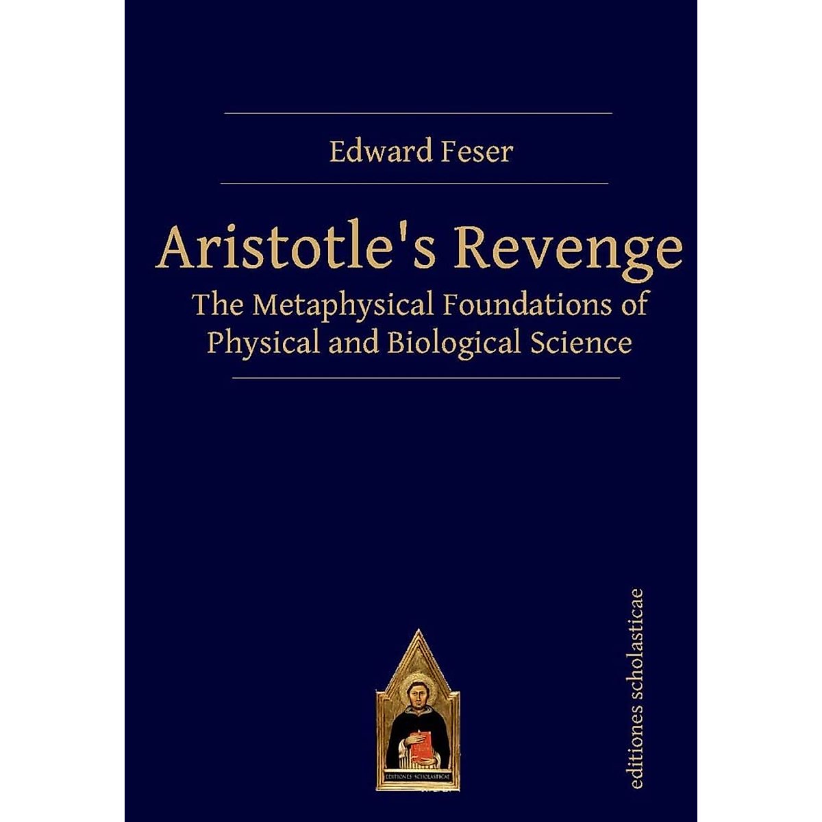 Aristotle’s Revenge: The Metaphysical Foundations of Physical and Biological Science
