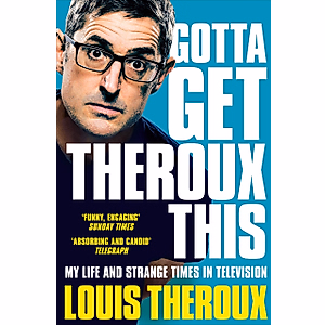 Louis Theroux 2 Books Collection Set (Gotta Get Theroux This: My life and strange times in television & The Call of the Weird)