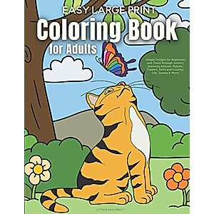 Easy Large Print Coloring Book for Adults: Simple Designs for Beginners and Teens through Seniors featuring Animals, Nature, Flowers, Farm and Country Life, Sweets & More