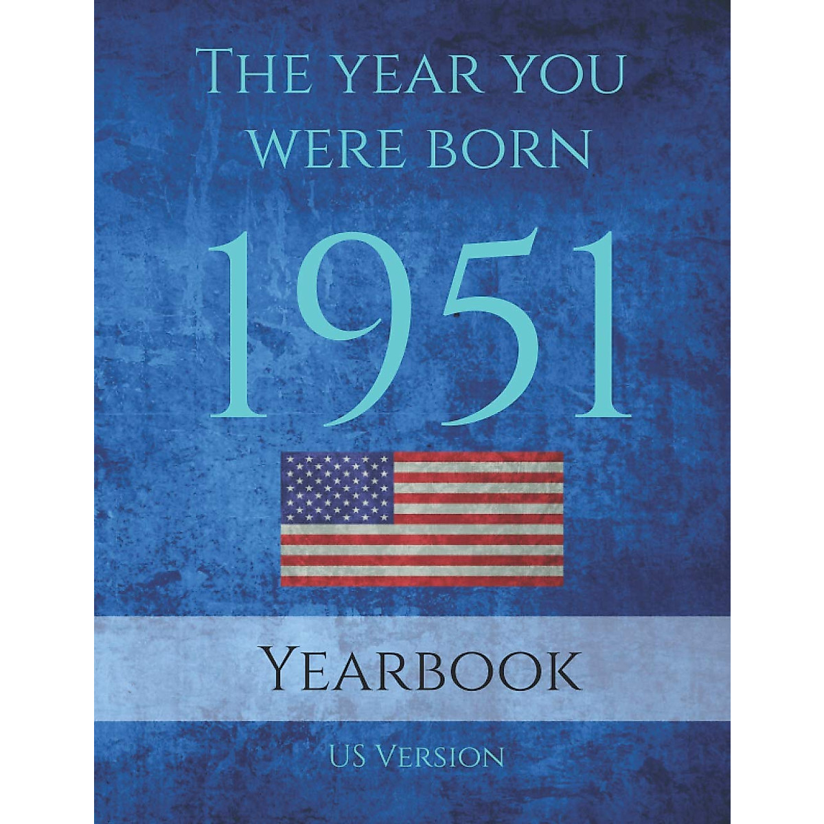 The Year You Were Born 1951: 1951 USA Yearbook. This 79 page A4 book is full of interesting facts and trivia over many topics including US Events, ... Movies, Music number ones and much more.
