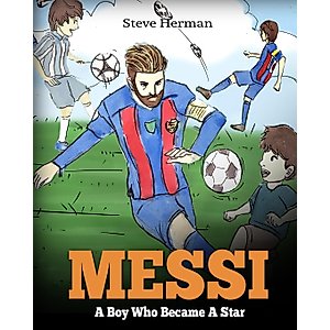 Messi: A Boy Who Became A Star. Inspiring children book about Lionel Messi - one of the best soccer players in history. (Soccer Book For Kids)