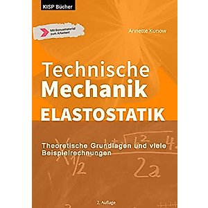 Technische Mechanik II - Elastostatik -: Theoretische Grundlagen und viele Beispielrechnungen (German Edition)