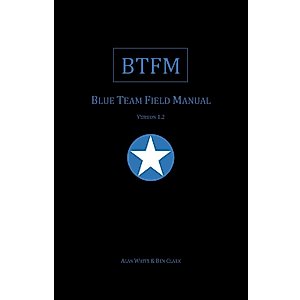 Blue Team Field Manual (BTFM) (RTFM)